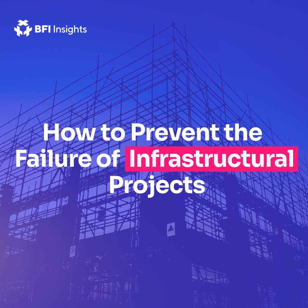 How to Prevent the Failure of Infrastructural Projects - BFI Insights